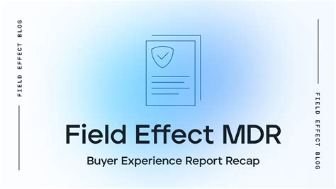 Recap Field Effect Mdr Buyer Experience Report