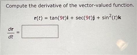 Solved Compute The Derivative Of The Vector Valued Function