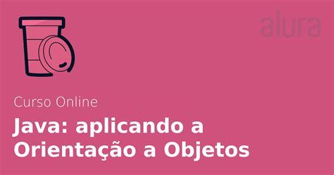 curso online java aplicando a orientação a objetos alura