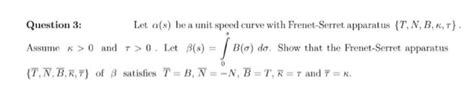 solved question 3 let α s be a unit speed curve with
