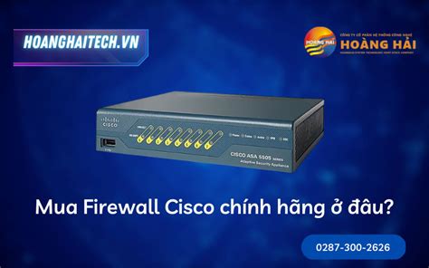 Firewall Cisco Là Gì Thiết Bị Tường Lửa Của Cisco Có Gì Nổi Bật