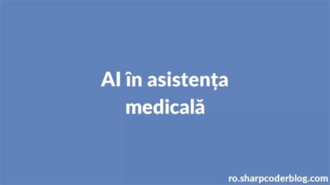 Ai în Asistența Medicală Sharp Coder Blog