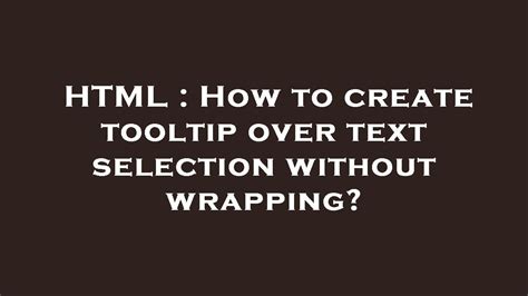 HTML How To Create Tooltip Over Text Selection Without Wrapping YouTube