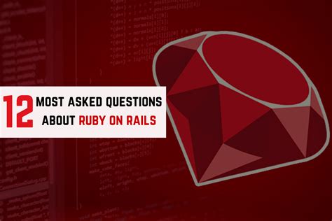 Most Asked Questions About Ruby On Rails