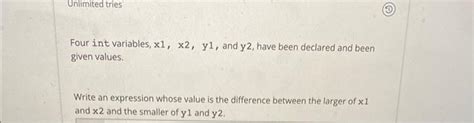 Solved Unlimited Tries Four Int Variables X X Y And Y Chegg Com