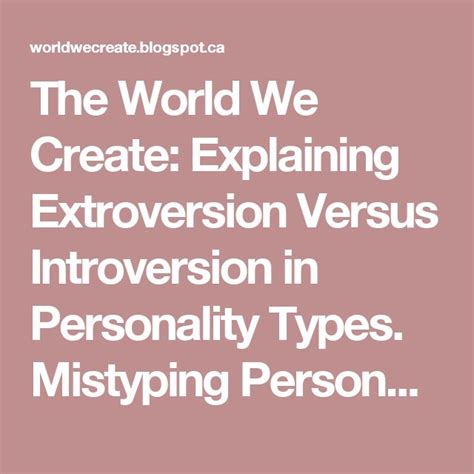 The World We Create Explaining Extroversion Versus Introversion In Personality Types Mistyping