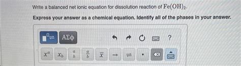 Solved Write A Balanced Net Ionic Equation For Dissolution