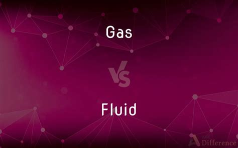 Gas Vs Fluid Whats The Difference