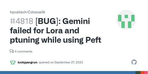 Bug Gemini Failed For Lora And Ptuning While Using Peft · Issue 4818 · Hpcaitechcolossalai