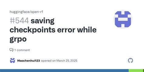 Saving Checkpoints Error While Grpo · Issue 544 · Huggingfaceopen R1