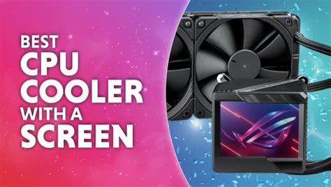Best CPU Cooler With A Screen WePC