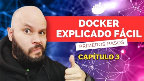Docker Explicado FÁcil CapÍtulo 3 Tutorial Gratis Y En EspaÑol