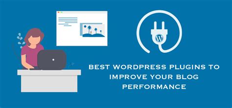 Best Wordpress Plugins To Improve Your Blog Performance