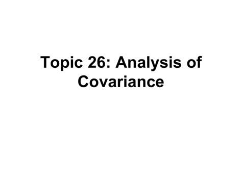 Topic 26 Analysis Of Covariance