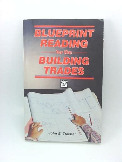 Blueprint Reading For The Building Trades John E Traister 9780934041058 Books