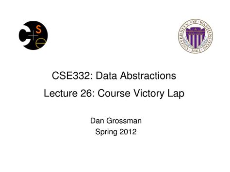 Ppt Cse332 Data Abstractions Lecture 26 Course Victory Lap