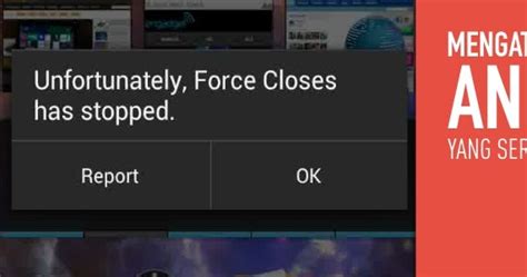 Mengatasi Aplikasi Android Force Closekeluar Sendiri ~ Tips Dan Info