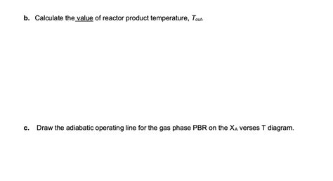 Solved Consider The Gas Phase Catalytic Packed Bed Reactor