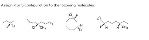 Solved Assign R Or S Configuration To The Following Chegg