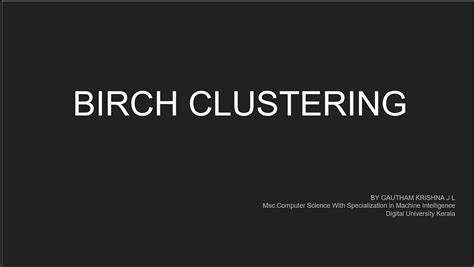 my findings about birch clustering algorithm by gautham krishna j l