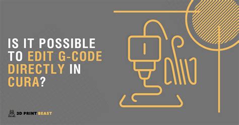 Is It Possible To Edit G Code Directly In Cura Explained D Print Beast