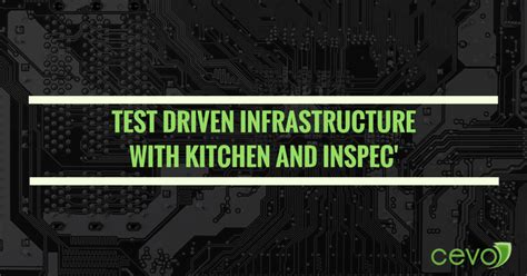 Test Driven Infrastructure With Kitchen And Inspec Cevo