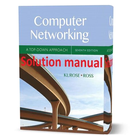 computer networking a top down approach 7th 8th edition solutions