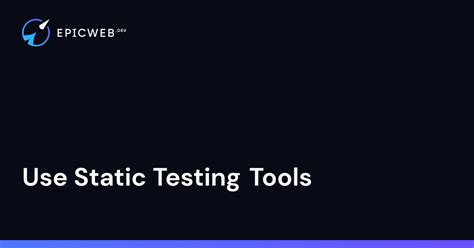 Use Static Testing Tools Epic Web Dev