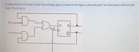 solved a sequential circuit using a d flip flop and logic