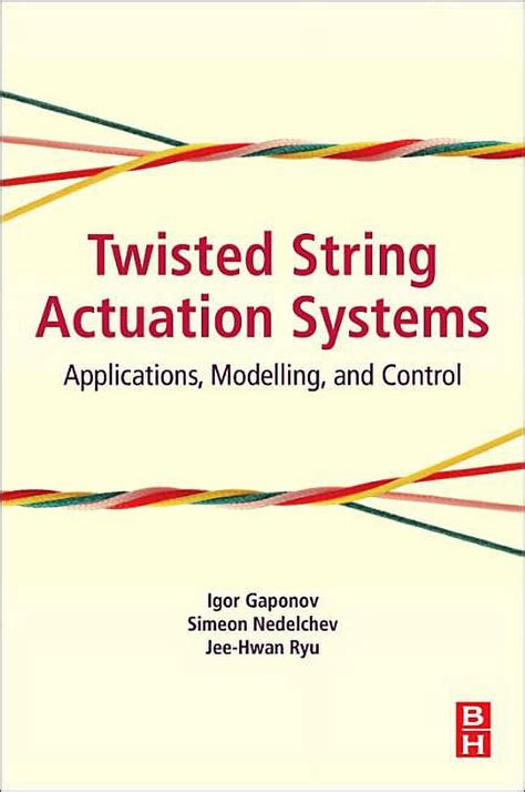 Twisted String Actuation Systems Applications Modelling And Control Paperback