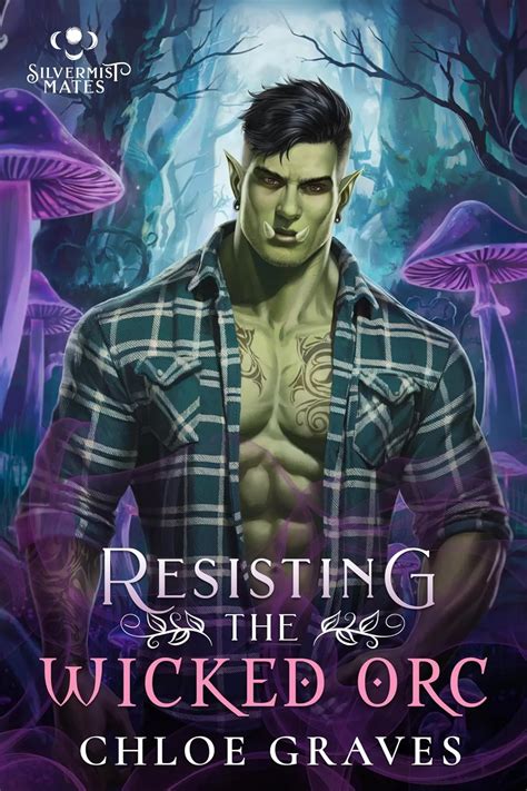 Resisting The Wicked Orc Silvermist Mates 4 By Chloe Graves