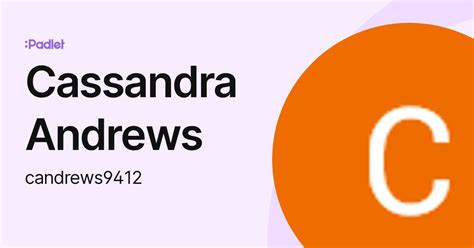 Cassandra Andrews Candrews9412 Profile Padlet