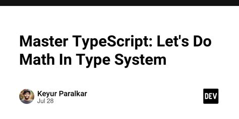 master typescript let s do math in type system dev community