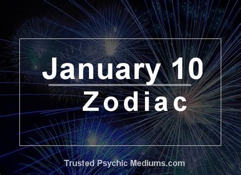 January 10 Zodiac Complete Birthday Horoscope And Personality Profile