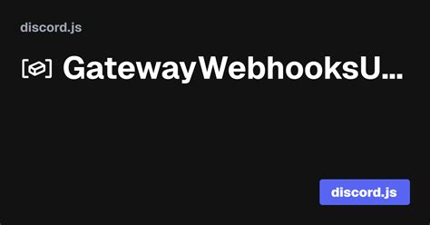 gatewaywebhooksupdatedispatch discord js 14 17 3 discord js
