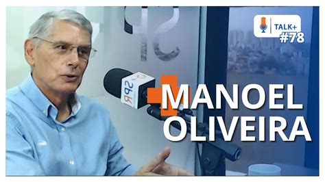 Talk 78 Manoel Oliveira Presidente De Honra Do Invoz Youtube