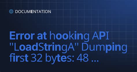 Error At Hooking Api Loadstringa Dumping First Bytes B C Documentation