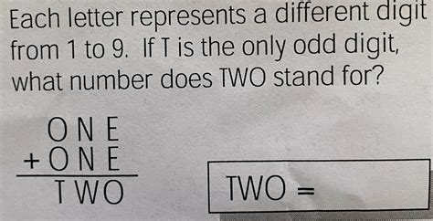 Solved Each Letter Represents A Different Digit From 1 To 9 If T Is The Only Odd Digit What