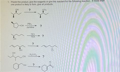 Solved Predict The Product Give The Reagents Or Give The Chegg Com