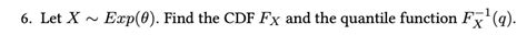 solved 6 let x∼exp θ find the cdffx and the quantile