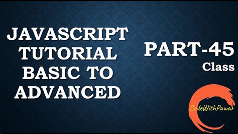 45 Class Javascript Tutorial For Beginners Basic To Advanced In