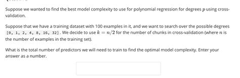 Solved Suppose We Wanted To Find The Best Model Complexity Chegg