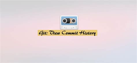 How To View The Commit History In Git Reactgo