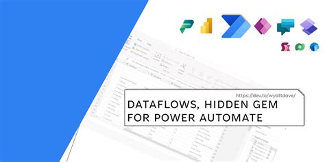 dataflows hidden gem for power automate dev community