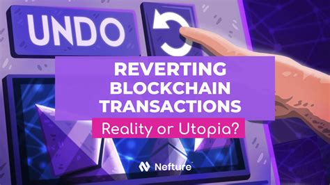 Reverting Blockchain Transactions Key In Making Web3 A Safer Place