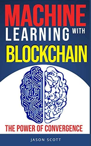 machine learning with blockchain the power of convergence let me read