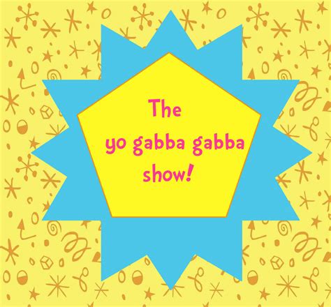 The Yo Gabba Gabba Show Logo With Background By Princess Faithra On