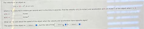 Solved The Velocity Of An Object Isv T T T Where V Chegg
