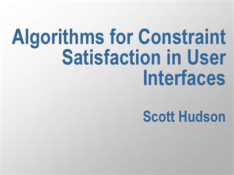 Algorithms For Constraint Satisfaction In User Interfaces Scott Hudson Ppt Download