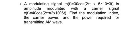 Solved A Modulating Signal M T 30cos 2π×5×10∧3t Is